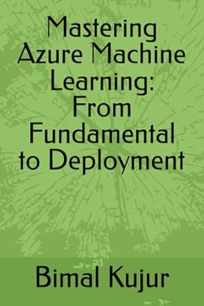 Buy Mastering Azure Machine Learning: From Fundamental to Deployment ...