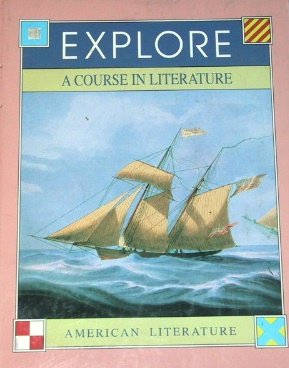 Explore: A Course in Literature; Student Textbook (American Literature ...