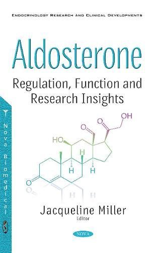 Aldosterone: Regulation, Function and Research Insights (Endocrinology ...
