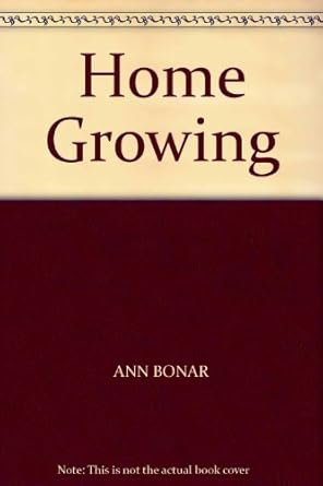 Home Growing: Ann Bonar: 9780856851490: Amazon.com: Books