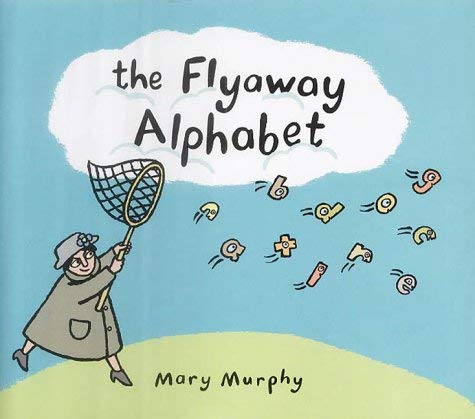 The Flyaway Alphabet: Amazon.co.uk: Murphy, Mary: 9781405201674: Books