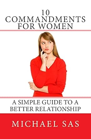 10 Commandments for Women: A Simple Guide to a Better Relationship: Sas ...