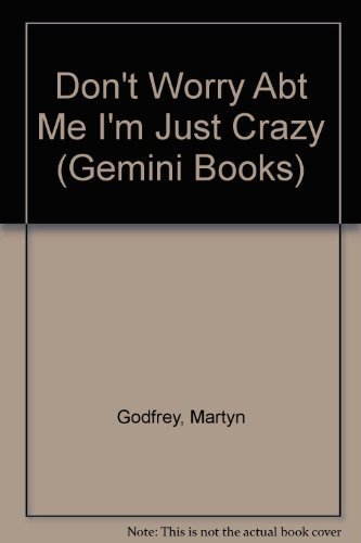 Amazon.com: Don't Worry About Me, I'm Just Crazy: 9780773673649 ...