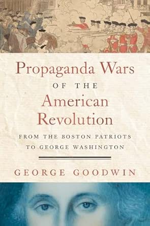 Propaganda Wars of the American Revolution: From the Boston Patriots to ...