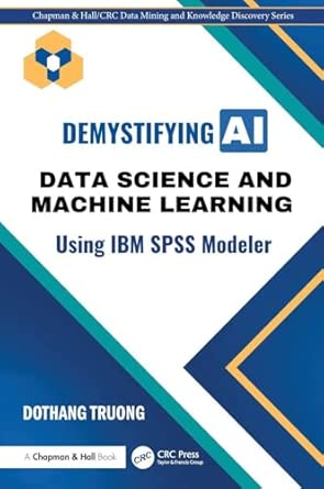 Demystifying AI: Data Science and Machine Learning Using IBM SPSS Modeler : Truong, Dothang ...