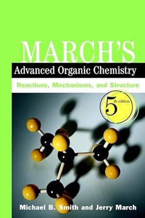 March's Advanced Organic Chemistry: Reactions, Mechanisms, and ...
