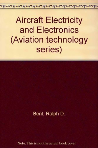 Aircraft Electricity and Electronics (Aviation Technology Series): Bent ...