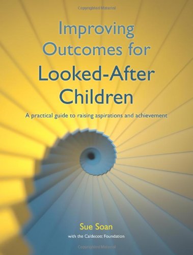 Buy Improving Outcomes for Looked After Children: A Practical Guide to ...