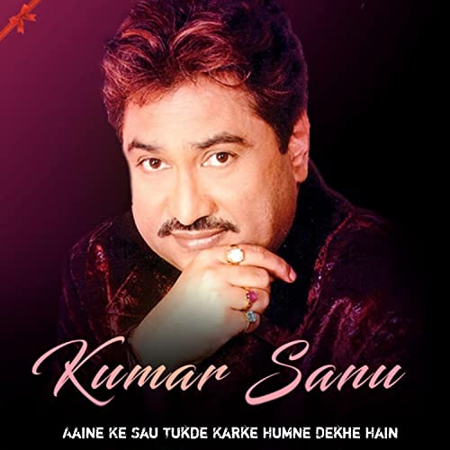 Aaine Ke Sau Tukde Karke Humne Dekhe Hain by Kumar Sanu on Prime Music