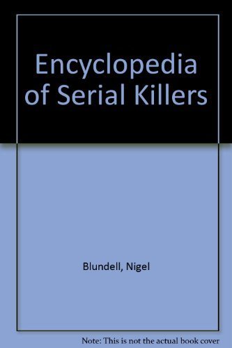 Encyclopedia of Serial Killers: Blundell, Nigel: 9781572151444: Amazon ...