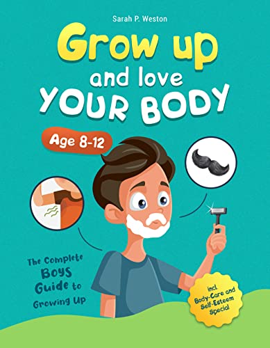 Amazon.com: Grow Up and Love Your Body!: The Complete Boys Guide to ...