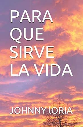 Amazon.com: PARA QUE SIRVE LA VIDA (Spanish Edition): 9781687025241 ...