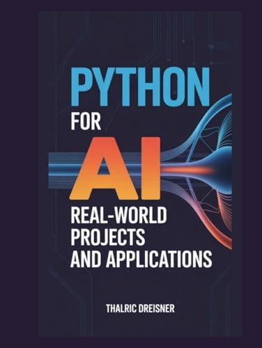Amazon.fr - Python for AI: Real-World Projects and Applications ...