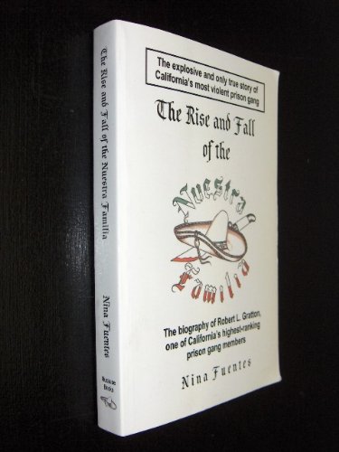 The Rise and Fall of the Nuestra Familia: The Biography of Robert L ...