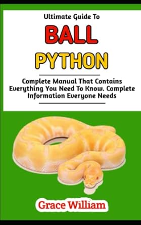 Ultimate guide to Ball Python: The best Ball Python pet owners guide on ...