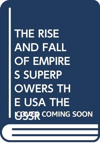 The Rise and Fall of Empires Superpowers the USA the USSR: Various ...