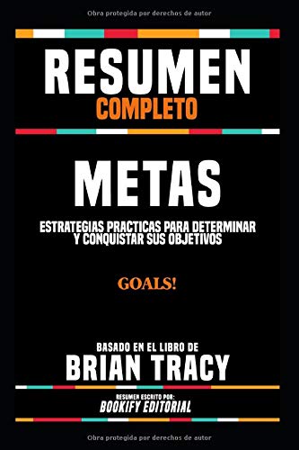 Resumen Completo "Metas: Estrategias Practicas Para Determinar Y ...