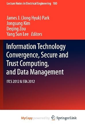 Information Technology Convergence, Secure and Trust Computing, and Data Management: ITCS 2012 ...