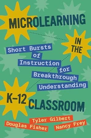 Microlearning in the K–12 Classroom: Short Bursts of Instruction for ...