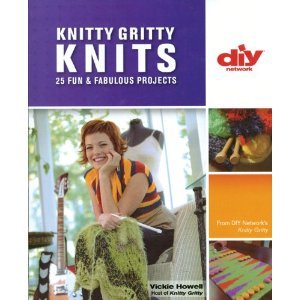 Knitty Gritty Knits (DIY): 25 Fun & Fabulous Projects (DIY Network ...