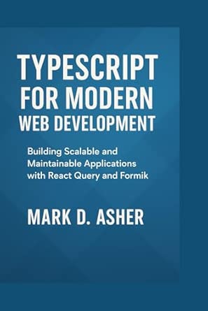 Amazon.co.jp: TYPESCRIPT FOR MODERN WEB DEVELOPMENT: Building Scalable and Maintainable ...