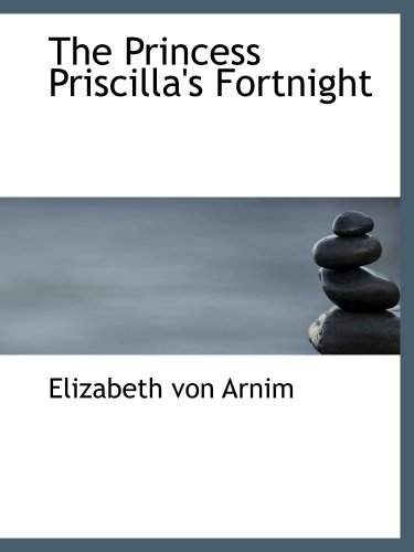 Amazon.com: The Princess Priscilla's Fortnight: 9780554144450: von ...