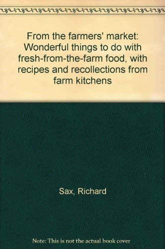 From the farmers' market: Wonderful things to do with fresh-from-the ...