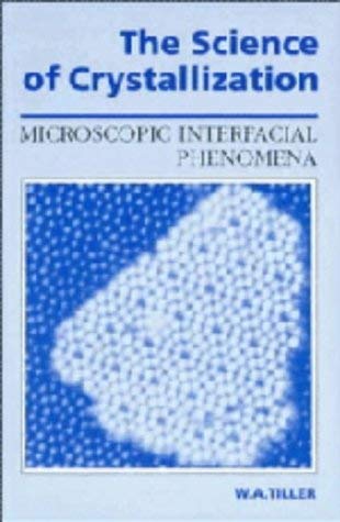 The Science of Crystallization: Microscopic Interfacial Phenomena : Buy ...
