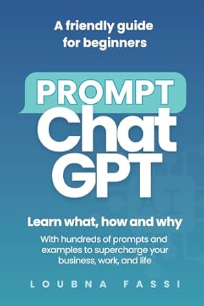 Amazon.com: Prompt ChatGPT, a non-technical guide for beginners: How to use AI to supercharge ...