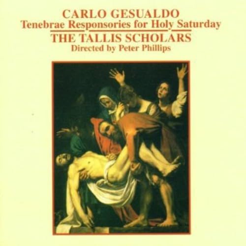 Carlo Gesualdo, Peter Phillips, The Tallis Scholars - Gesualdo: Tenebrae Responsories for Holy ...