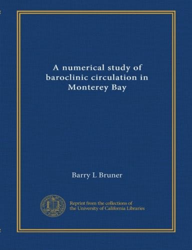 A numerical study of baroclinic circulation in Monterey Bay: Bruner ...