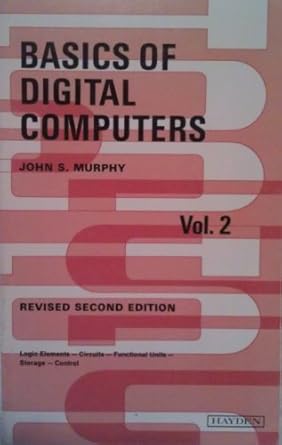 Basics of Digital Computers: v. 2: John S. Murphy: 9780810407398 ...