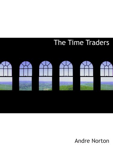 Amazon.com: The Time Traders: 9780554153254: Norton, Andre: Books