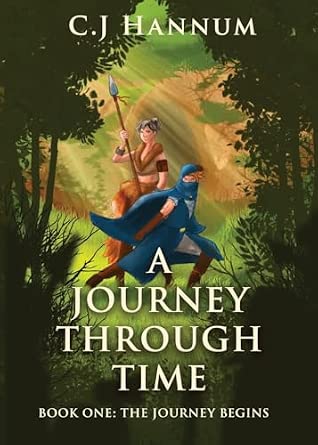 A JOURNEY THROUGH TIME Book One: The Journey Begins: Hannum, C J ...