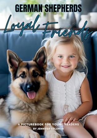 German Shepherds Loyal Friends: A Picturebook for Young Readers ...