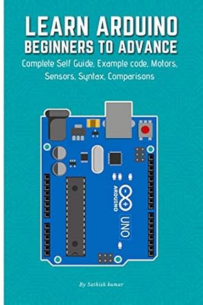 Learn Arduino Beginners to Advance: Complete Self Guide, Example code ...