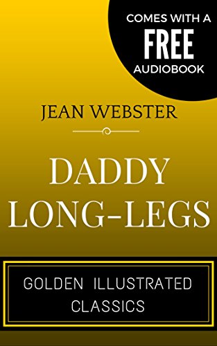 『Daddy-Long-Legs: By Jean Webster - Illustrated (Comes with a - 読書メーター