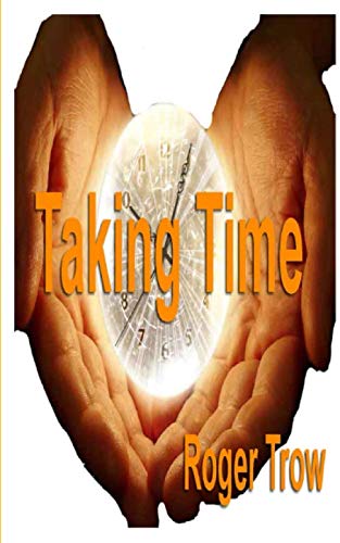 Taking Time: Trow, Roger G.: 9781071103517: Amazon.com: Books