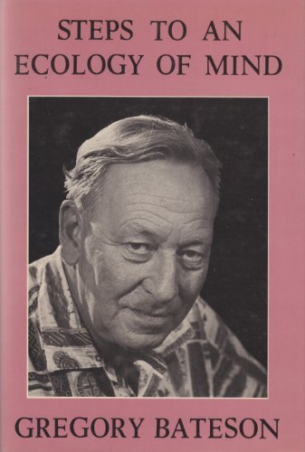 Steps to an Ecology of Mind by Gregory Bateson (1977-07-07): Gregory ...