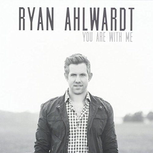 Amazon.com: You Are With Me : Ryan Ahlwardt: Digital Music