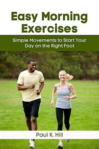 EASY MORNING EXERCISES.: the ultimate guide on how to perfect your ...