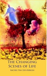 The Changing Scenes of Life: Rachel Van Den Bergen: 9781906407087 ...