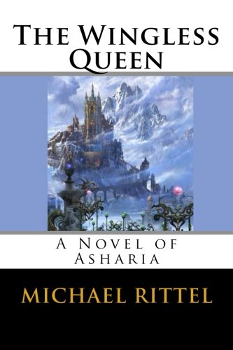The Wingless Queen: Rittel, Michael: 9781469974613: Amazon.com: Books