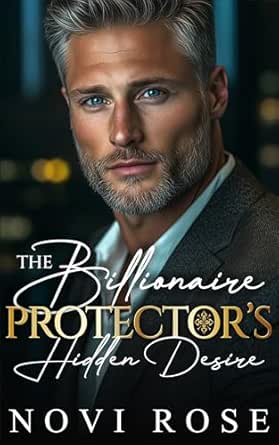 Amazon.com: The Billionaire Protector's Hidden Desire: An Age Gap Off Limits Romance eBook ...