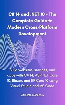C# 14 and .NET 10 – The Complete Guide to Modern Cross-Platform ...