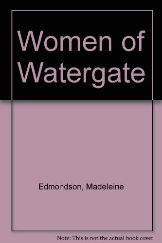 Women of Watergate: Madeleine Edmondson, Alden Duer Cohen ...
