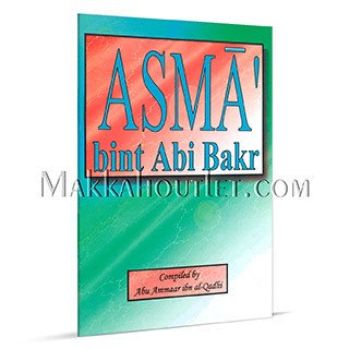 Asma' bint Abi Bakr: Abu Ammaar Yasir Qadhi: 9789960792712: Amazon.com ...