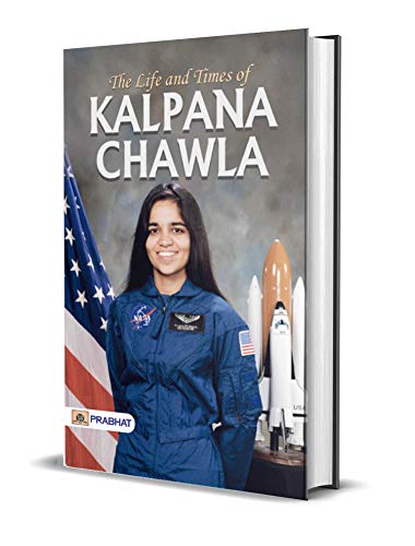 LIFE AND TIMES OF KALPANA CHAWLA - Kindle edition by Kumar, Abhishek ...