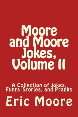 Moore and Moore Jokes, Volume II: A Collection of Jokes, Funny Stories ...