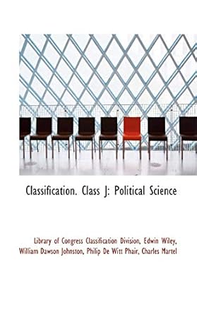 Classification. Class J: Political Science: Division, Library of ...